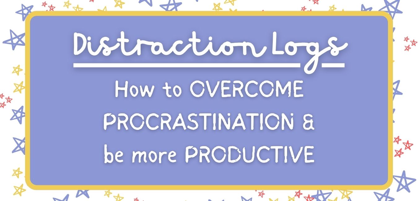 How DISTRACTION LOGS help Overcome PROCRASTINATION?