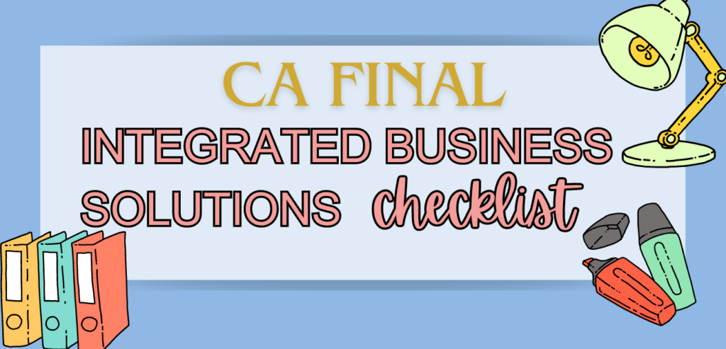 Integrated Business Solutions CA final - how to study, what material to carry